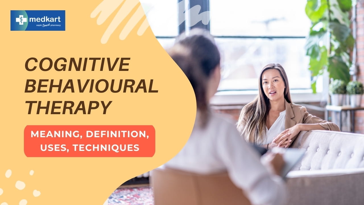 Cognitive Behavioural Therapy: Concepts, Uses, Techniques