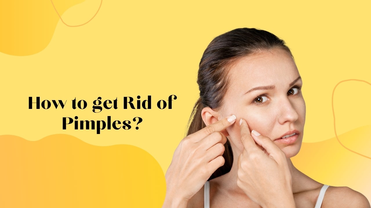 How to get Rid of Pimples? - Natural Ways to get Rid of Pimples